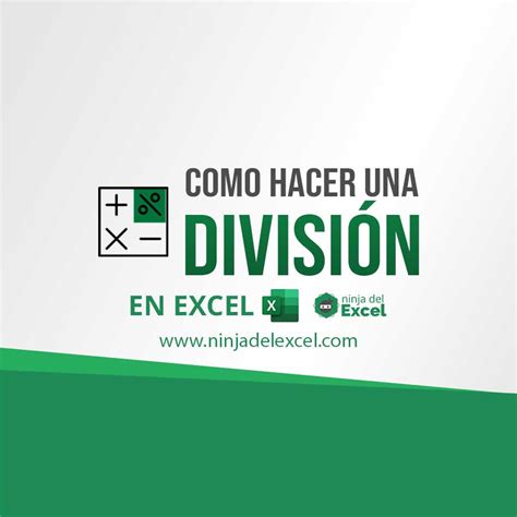Cómo Hacer Una División En Excel Tutorial Para Principiantes Ninja