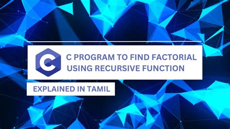 C Program To Find Factorial Of A Number Using Recursion Tamil Youtube
