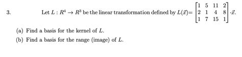 Solved 3 Let L R4R3 Be The Linear Transformation Defined Chegg Com