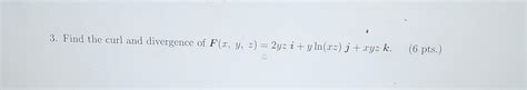 Solved Find The Curl And Divergence Of Chegg