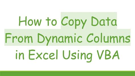 How To Copy Data From Dynamic Columns In Excel Using Vba Youtube