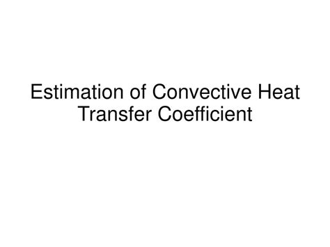 Ppt Estimation Of Convective Heat Transfer Coefficient Powerpoint Presentation Id 3389834