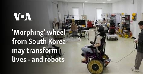 Morphing Wheel From South Korea May Transform Lives And Robots