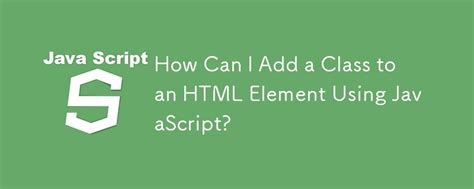 如何使用 Javascript 將類別新增至 Html 元素? Js教程 Php中文網 如何使用 Javascript 將類別新增至 Html 元素? Js教程 Php中文網