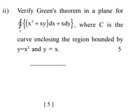 Ii Verify Greens Theorem In A Plane For ∮c X2xydxxdy Where C Is