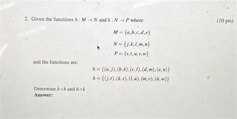solved 2 given the functions h m→n and k n→p where m