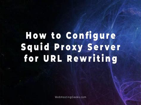 How To Configure Squid Proxy Server For Url Rewriting Linux Tutorials For Beginners