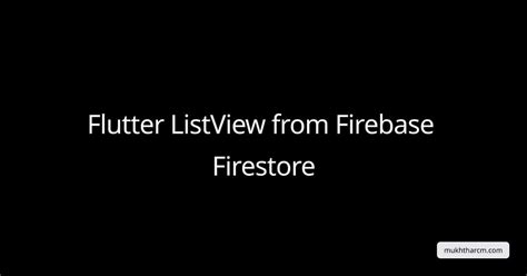 Wrote A Post On Creating Listview With Data From Firestore Rflutterdev