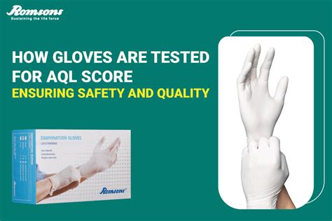 How Gloves Are Tested For Aql Score Ensuring Safety And Quality