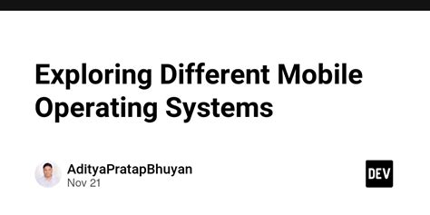 exploring different mobile operating systems dev community