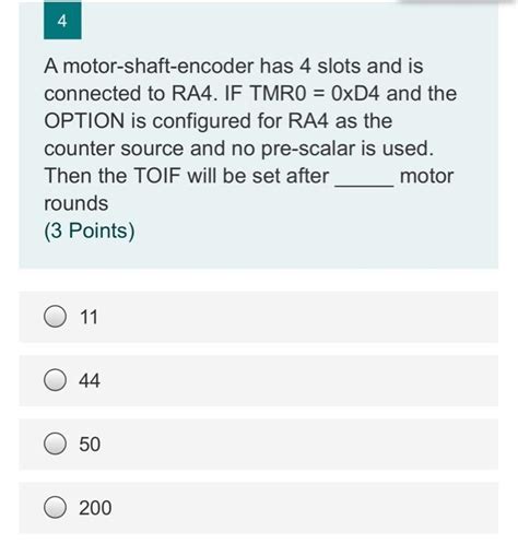 Solved 4 A Motor Shaft Encoder Has 4 Slots And Is Connected Chegg Com
