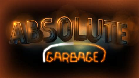 Absolute Garbage