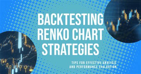 Backtesting Renko Chart Strategies Tips And Techniques