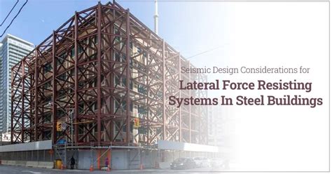 Seismic Design Considerations For Lateral Force Resisting Systems In