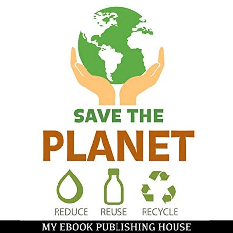 Save The Planet Reduce Reuse And Recycle Audio Download My Ebook Publishing House Matt