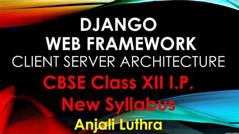 Introduction To Django Framework Python Client Server Architecture Class Xii Ip Youtube
