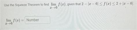 Solved Use The Squeeze Theorem To Find Limx→6f X Given