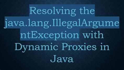 Resolving The Javalangillegalargumentexception With Dynamic Proxies In Java Youtube