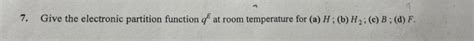 Solved 7 Give The Electronic Partition Function Qe At Room