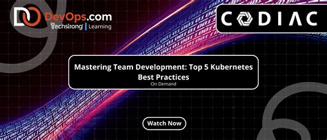 Mastering Team Development Top 5 Kubernetes Best Practices Techstrong Learning