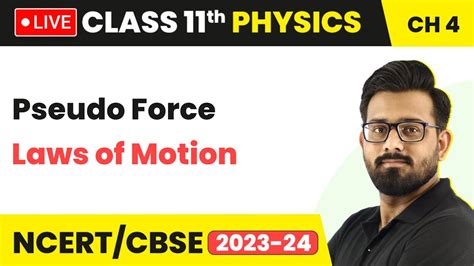 Pseudo Force Laws Of Motion Class 11 Physics Chapter 4 Live Youtube