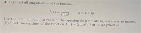 Solved 4 A Find All Singularities Of The Function