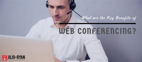 What Are The Key Benefits Of Web Conferencing