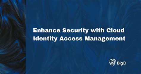 Security With Cloud Identity And Access Management Bigid