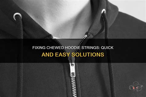 Fixing Chewed Hoodie Strings Quick And Easy Solutions Shunvogue