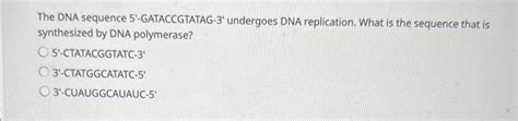 Solved The Dna Sequence 5 Gataccgtatag 3 Undergoes Dna