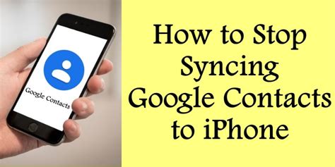 How To Stop Syncing Google Contacts To IPhone
