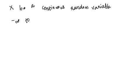 Solved Let X Be A Continuous Random Variable If Px ≤ X0 Px ≥ X0