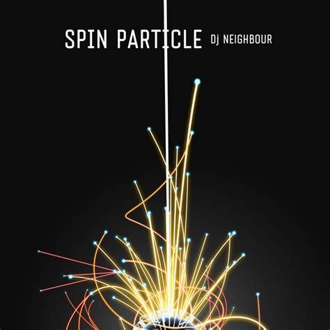 Spin Particle Single Dj Neighbour Alchmstry Aim