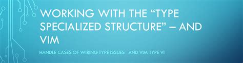 Type Specialization Structure And Vim Test Engineers Resource