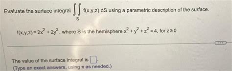 [answered] Evaluate The Surface Integral F X Y Z Ds Using A Pa Calculus Kunduz