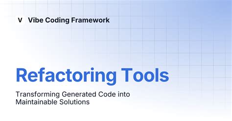 Refactoring Tools Vibe Coding Framework