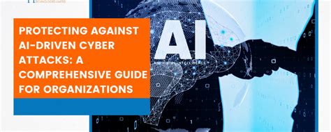 Protecting Against Ai Driven Cyber Attacks A Comprehensive Guide For Organizations Support