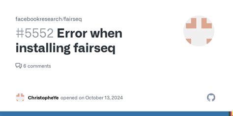 Error When Installing Fairseq · Issue 5552 · Facebookresearchfairseq