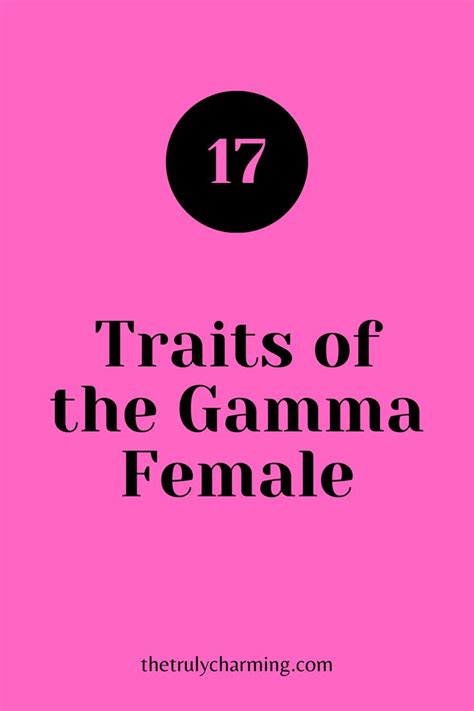 17 Traits Of The Gamma Female Alpha Female Woman Quotes Female