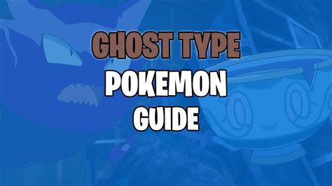 Ghost Type Pokemon Weakness And Strengths Guide