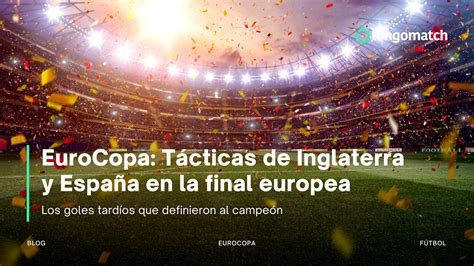 Eurocopa Tácticas De Inglaterra Y España En La Final Europea Longomatch