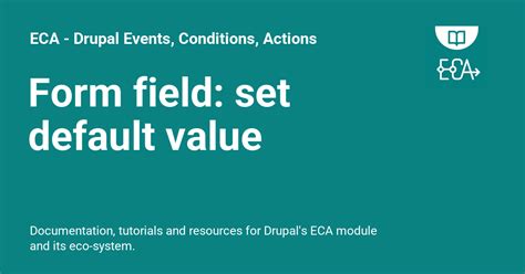 Form Field Set Default Value Eca Drupal Events Conditions Actions