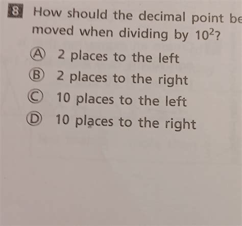 Solved 8 How should the decimal point be moved when dividing by 10 2 2 A 2 places to the left ⑧