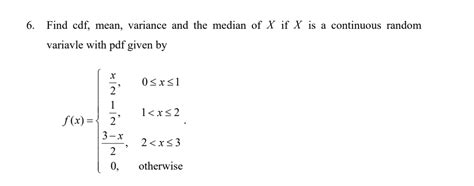 Solved Find Cdf ﻿mean Variance And The Median Of X ﻿if X