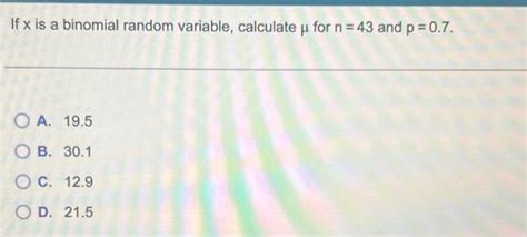 Solved If X Is A Binomial Random Variable Calculate U For N