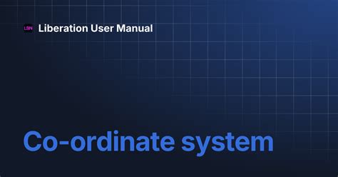 Co Ordinate System Liberation User Manual