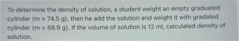 Solved To Determine The Density Of Solution A Student Chegg