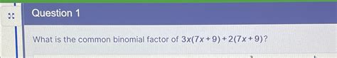 Solved Question 1what Is The Common Binomial Factor Of