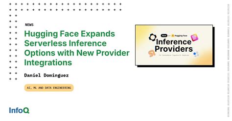 Hugging Face Expands Serverless Inference Options With New Provider