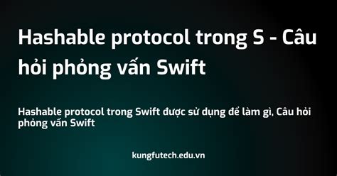 Hashable Protocol Trong S Câu Hỏi Phỏng Vấn Swift